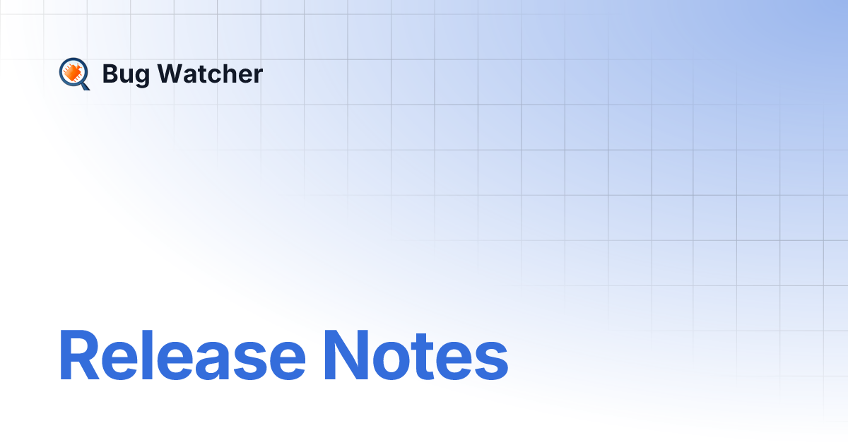 Release Notes | Bug Watcher