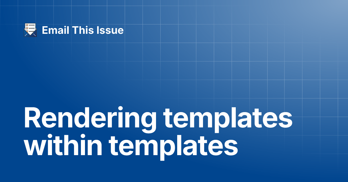 Rendering templates within templates | Email This Issue - for Jira ...