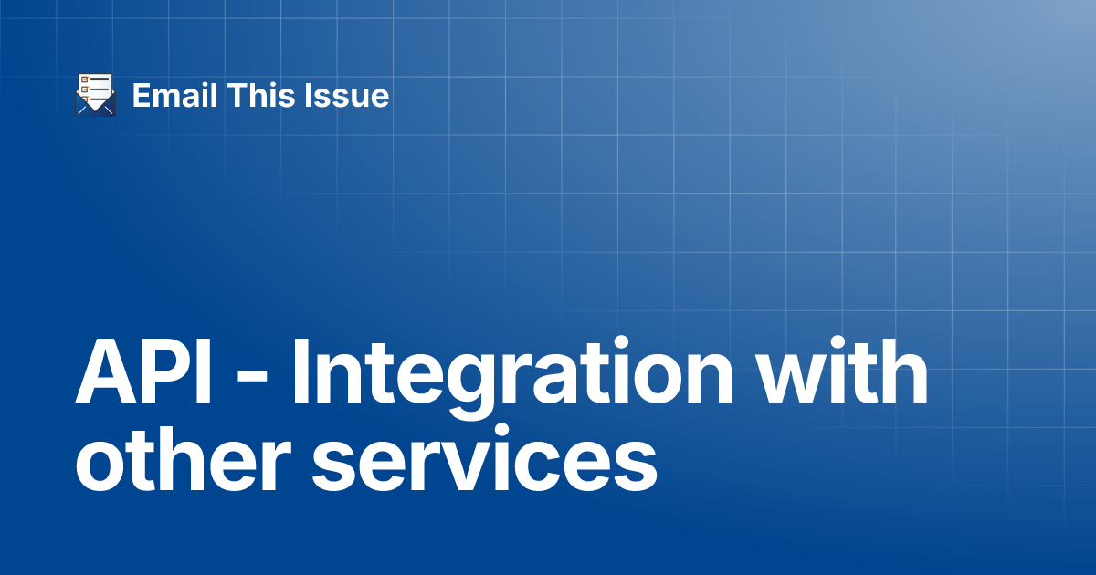 API - Integration with other services | Email This Issue