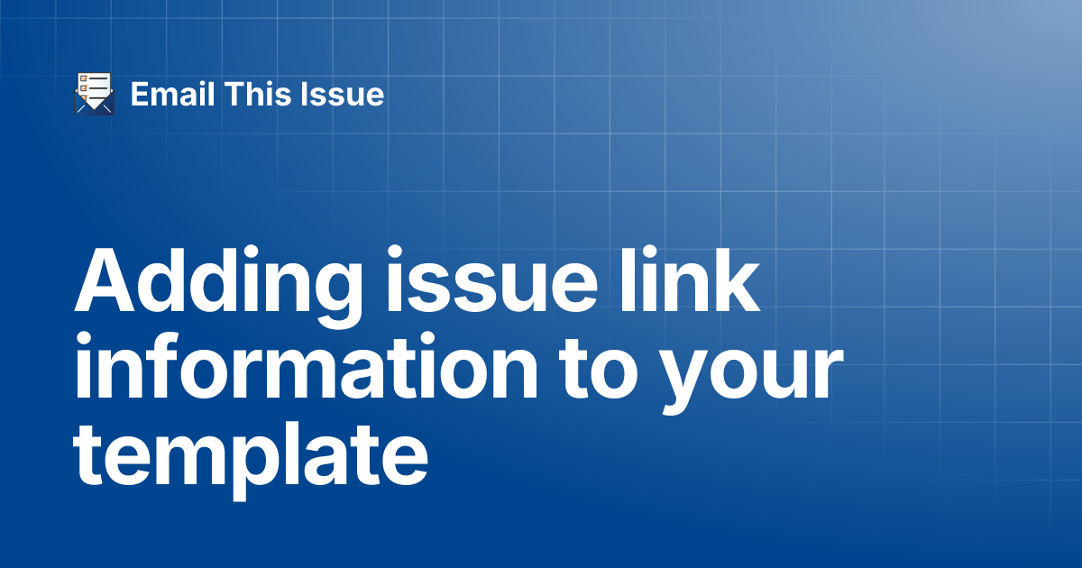 Adding issue link information to your template | Email This Issue
