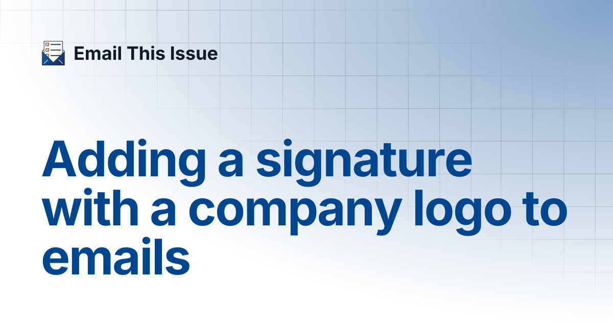 Adding a signature with a company logo to emails | Email This Issue ...