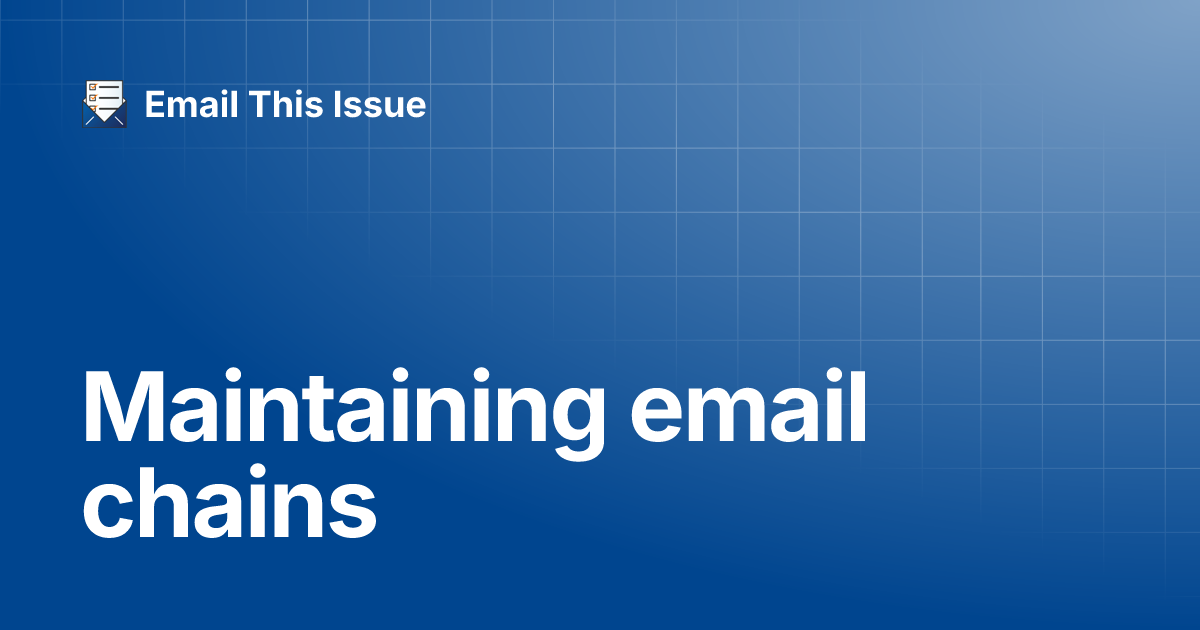 Maintaining email chains | Email This Issue