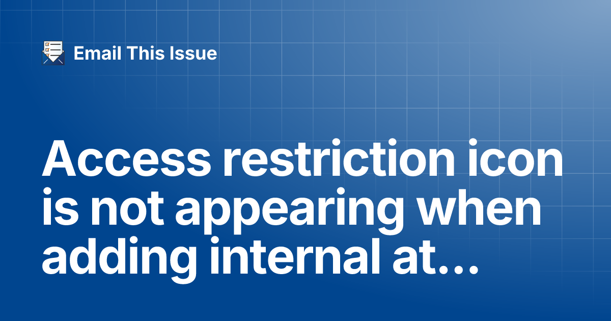 Access restriction icon is not appearing when adding internal ...
