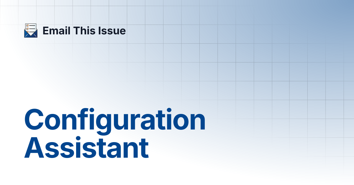 Configuration Assistant Email This Issue 4302