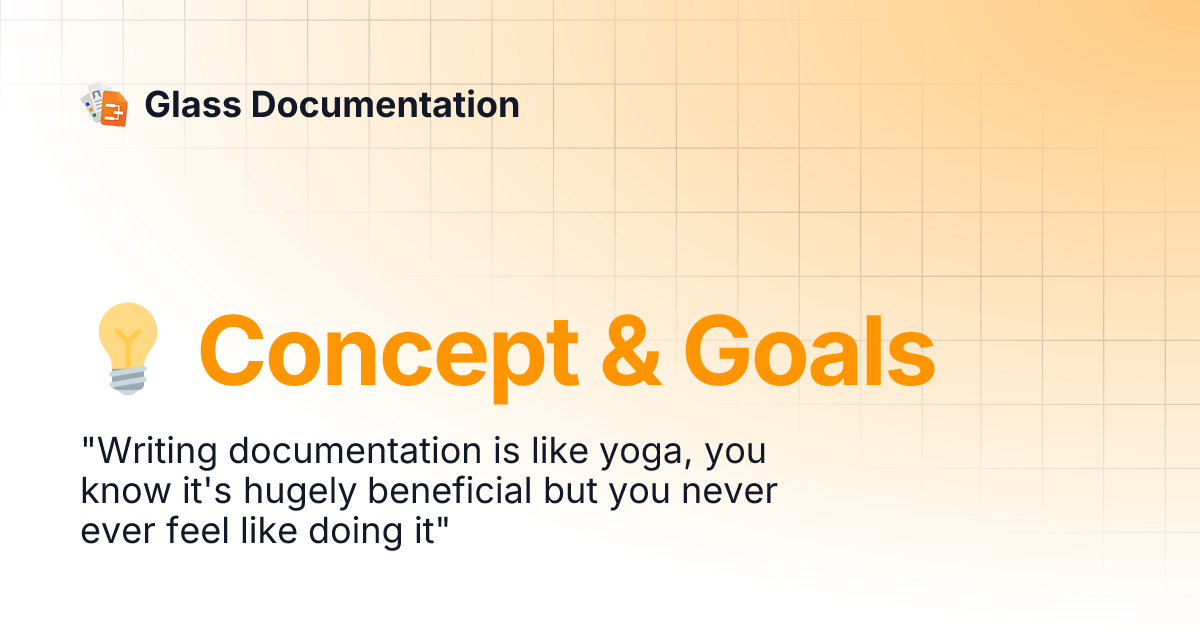 💡 Concept & Goals | Glass Documentation