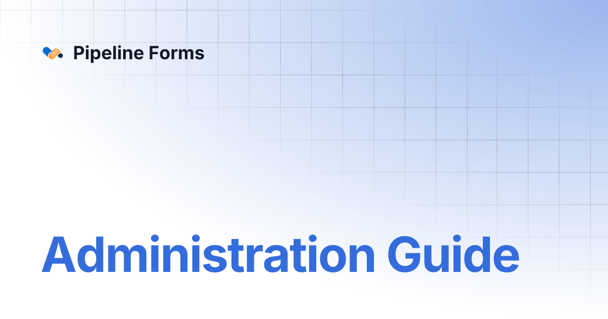 Administration Guide | Pipeline Forms
