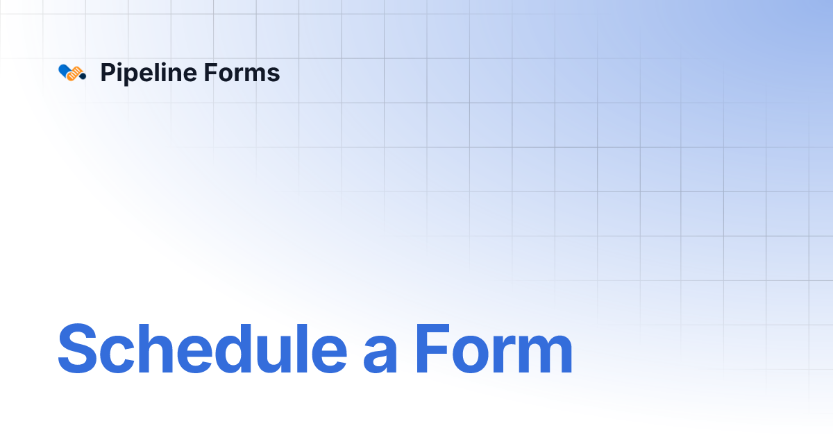 Schedule a Form | Pipeline Forms